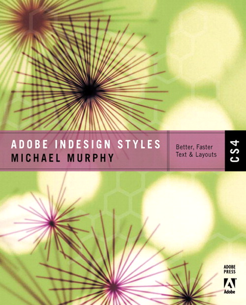 Adobe InDesign CS4 Styles: How to Create Better, Faster Text and ...
