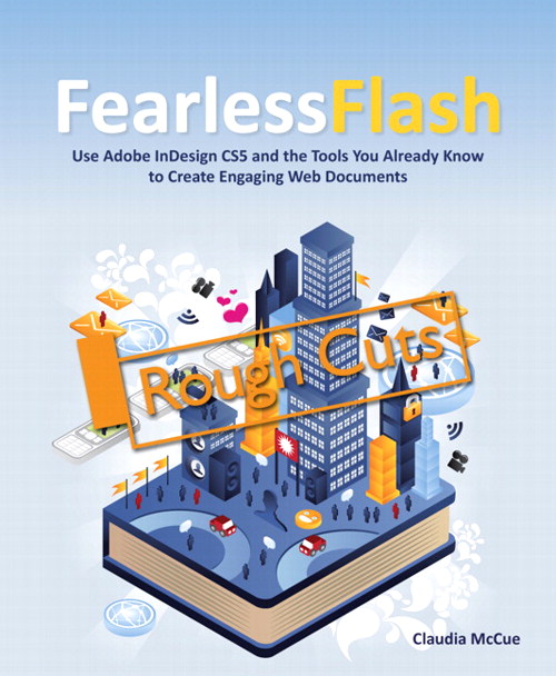 Fearless Flash: Use Adobe InDesign CS5 and the Tools You Already Know to Create Engaging Web ...