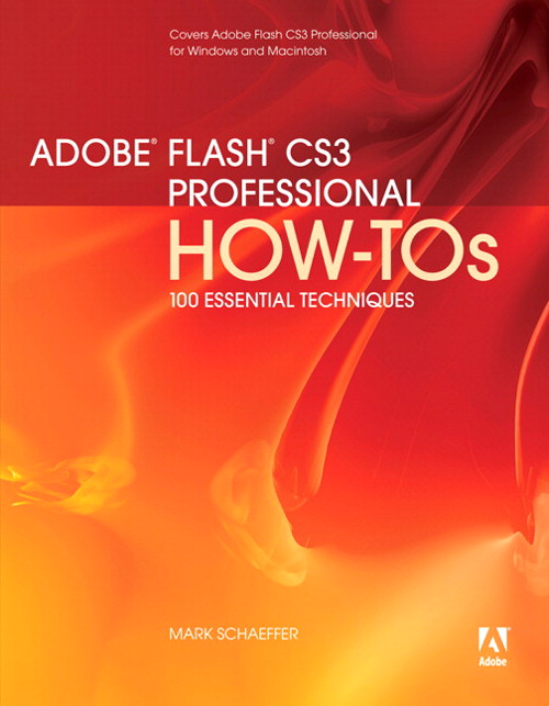 Adobe Flash CS3 Professional How-Tos: 100 Essential Techniques | Peachpit