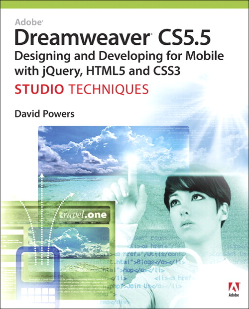 Adobe Dreamweaver CS5.5 Studio Techniques: Designing and Developing for Mobile with jQuery ...