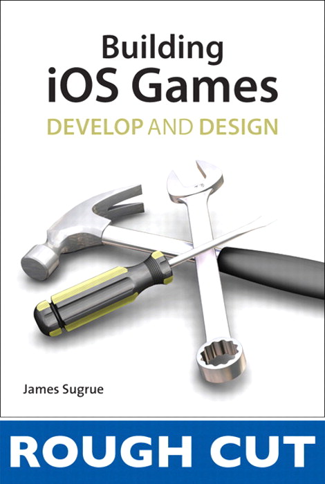Building iOS 5 Games: Develop and Design, Rough Cuts | Peachpit