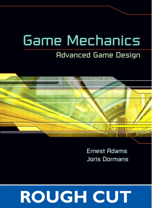 Game Mechanics: Advanced Game Design, Rough Cuts | Peachpit