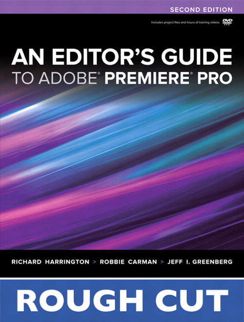 An Editor's Guide to Adobe Premiere Pro, Rough Cuts, 2nd Edition | Peachpit