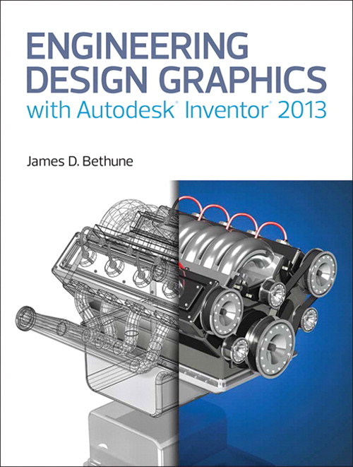 Engineering Design Graphics with Autodesk® Inventor® 2013 | Peachpit