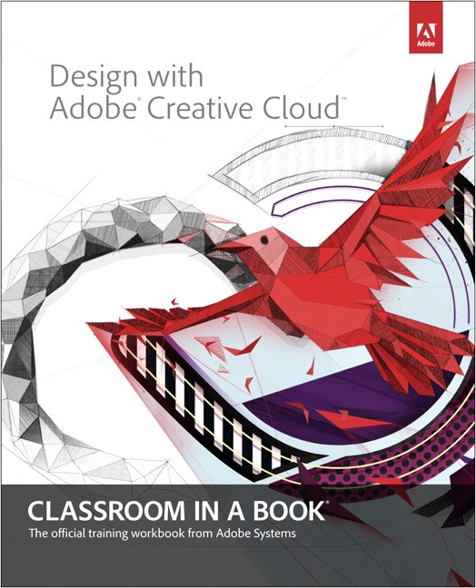 Design with Adobe Creative Cloud Classroom in a Book: Basic Projects ...