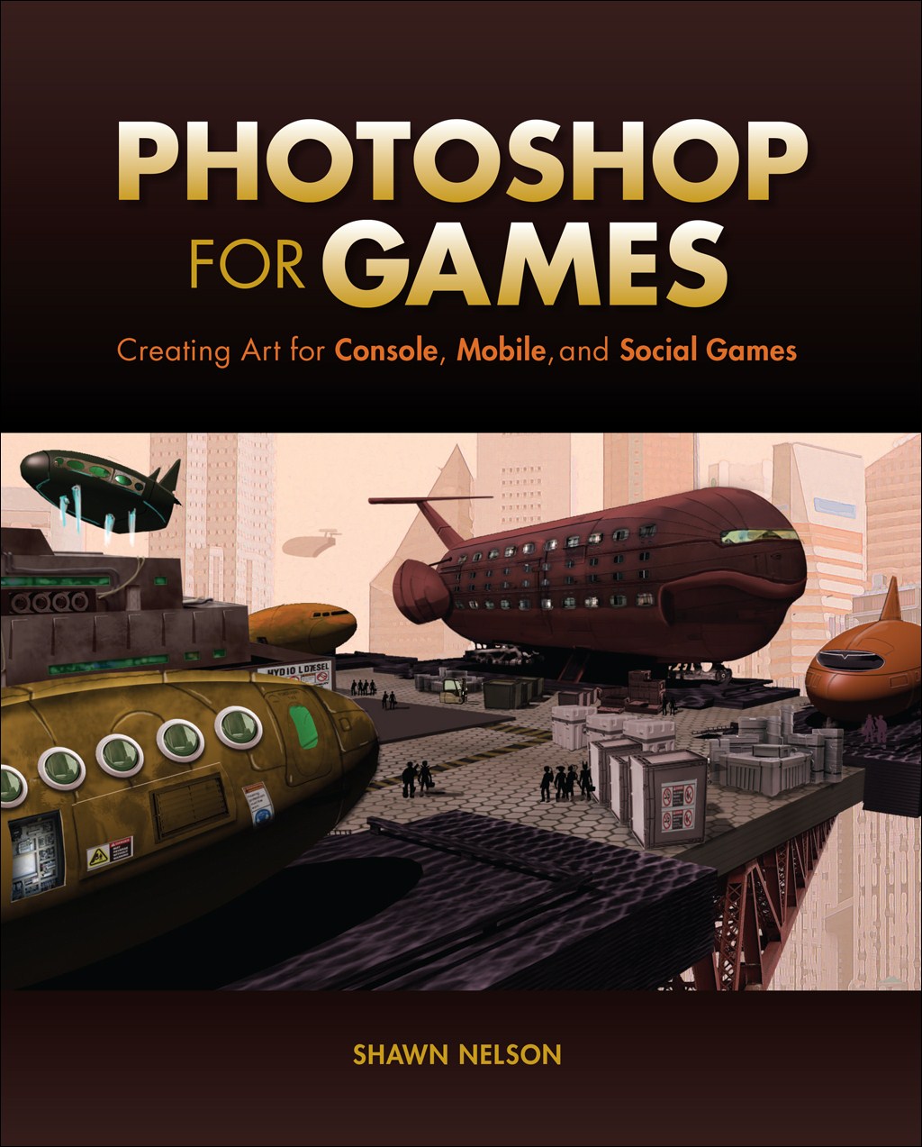 Photoshop for Games: Creating Art for Console, Mobile, and Social Games ...